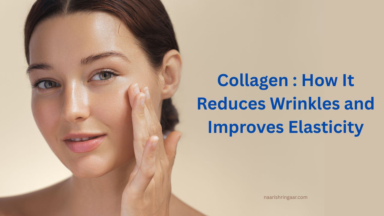 Collagen for Skin: How It Reduces Wrinkles and Improves Elasticity
