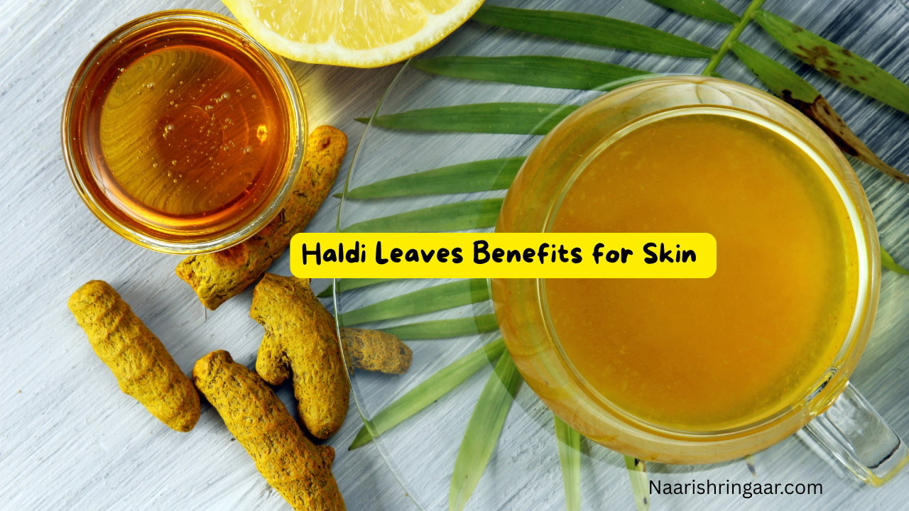 Haldi Leaves Benefits for Skin: A Natural Secret for Radiance